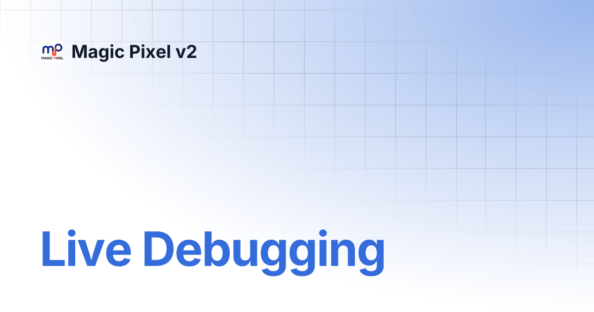 Live Debugging | Magic Pixel v2